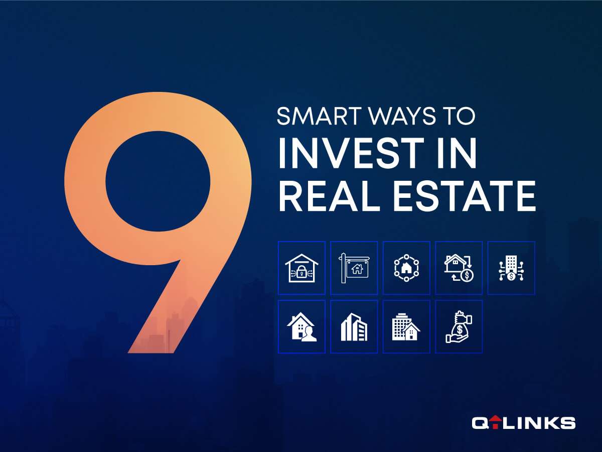 9 Smart Ways to Invest in Real Estate - Q-Links