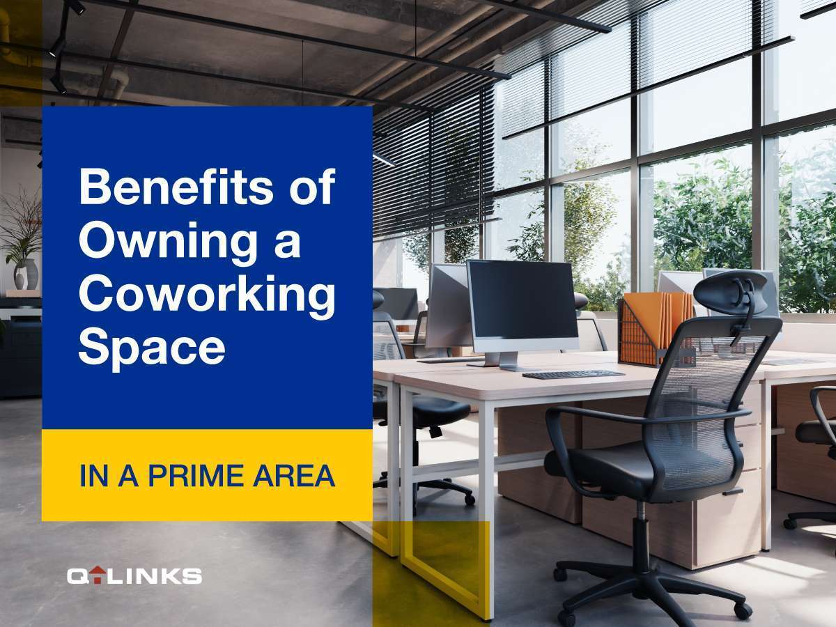 Benefits of Owning a Coworking Space in a Prime Area - Q-Links